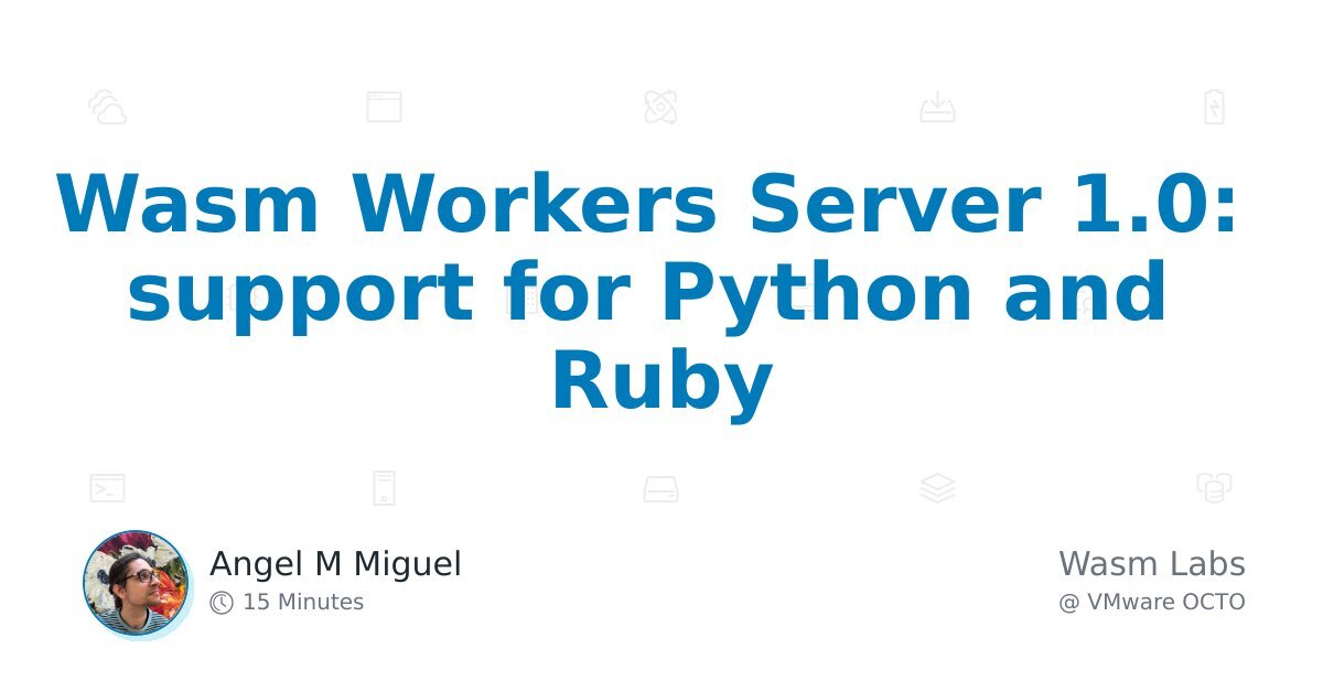 オープンソースのwebassemblyサーバレス基盤「wasm Workers Server 10」正式リリース。rubyとpythonのwasmランタイムに対応し、rubypythonで