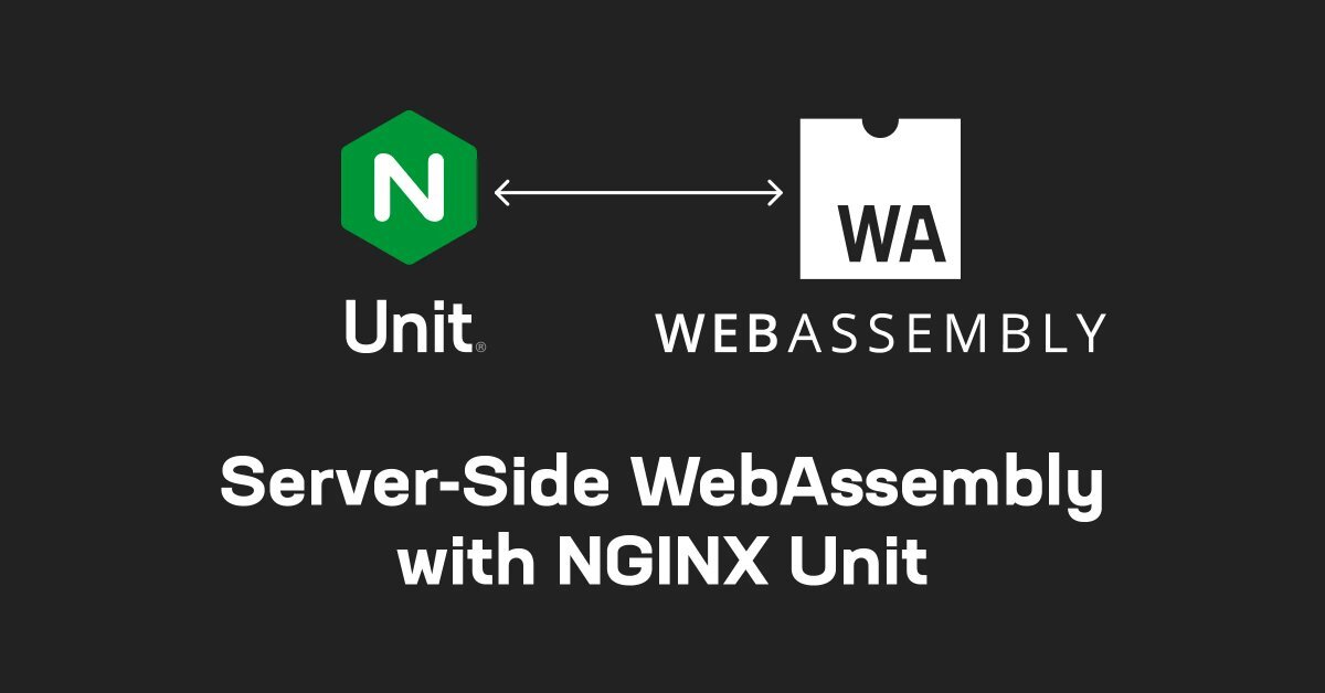 NGINX Unit、サーバサイドWebAssemblyにプレビュー対応。Webアプリケーション開発がWebAssemblyで可能に － Publickey