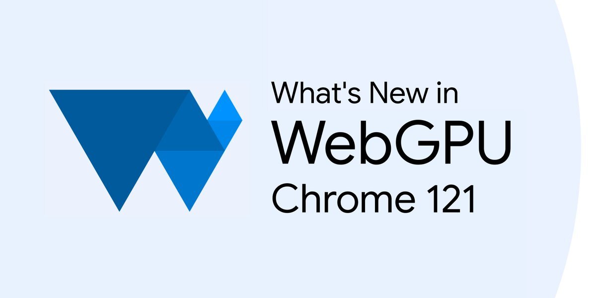 Android版のChrome 121、高速なグラフィクス描画やGPUプログラミングを可能にする「WebGPU」が標準で利用可能に － Publickey